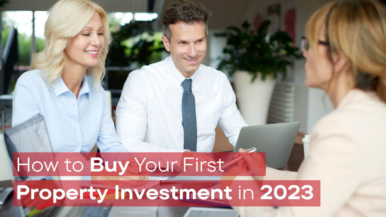 How to Buy Your First Property Investment in 2023 - Part 1